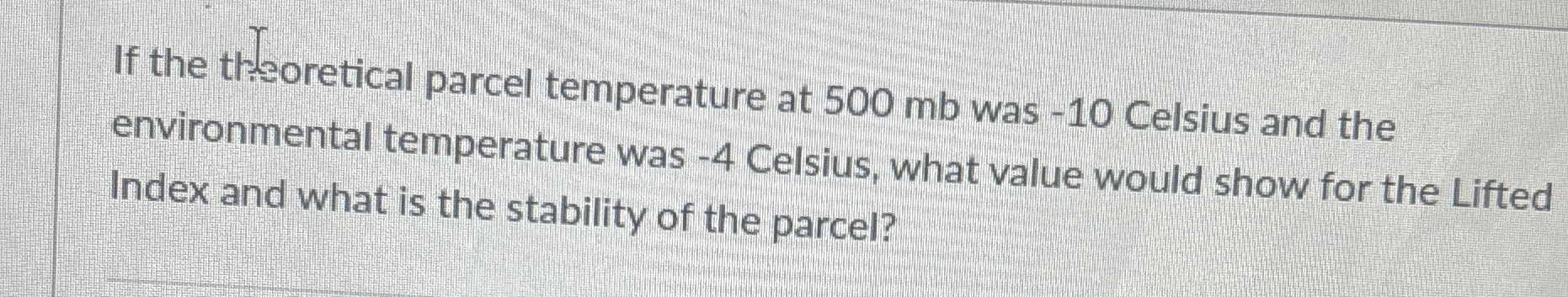 Solved If the theoretical parcel temperature at 500 ﻿mb was | Chegg.com