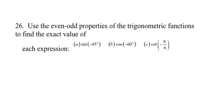 Solved 26. Use the even-odd properties of the trigonometric | Chegg.com