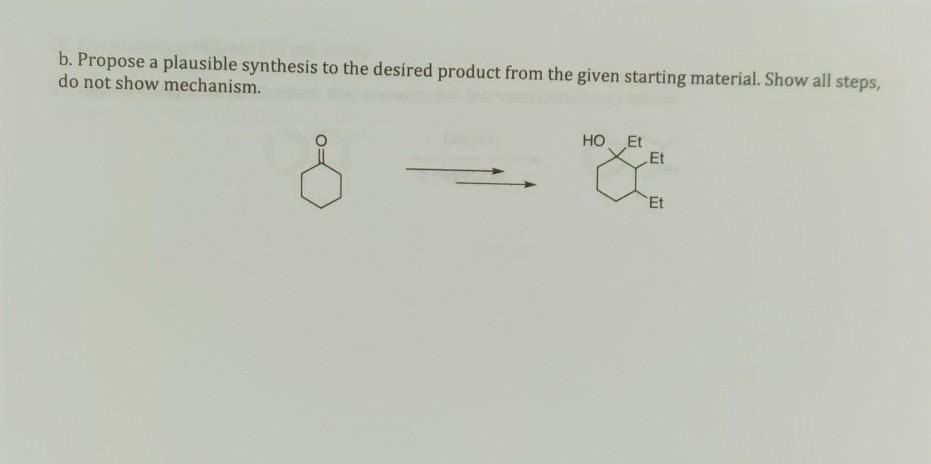 Solved b. Propose a plausible synthesis to the desired | Chegg.com