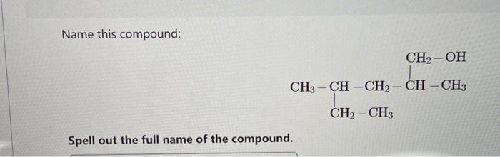 Solved Name this compound: H CH3 - CH-N-CH2-CH3 CH3 Spell | Chegg.com