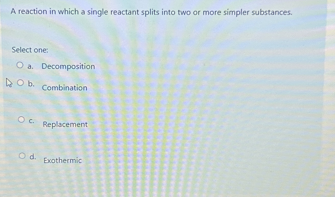 Solved A reaction in which a single reactant splits into two | Chegg.com