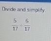 Solved Divide and simplify.517÷617 | Chegg.com