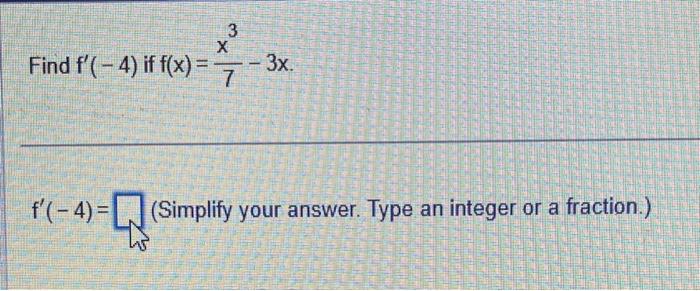 Solved Find f′(−4) if f(x)=7x3−3x f′(−4)= (Simplify your | Chegg.com