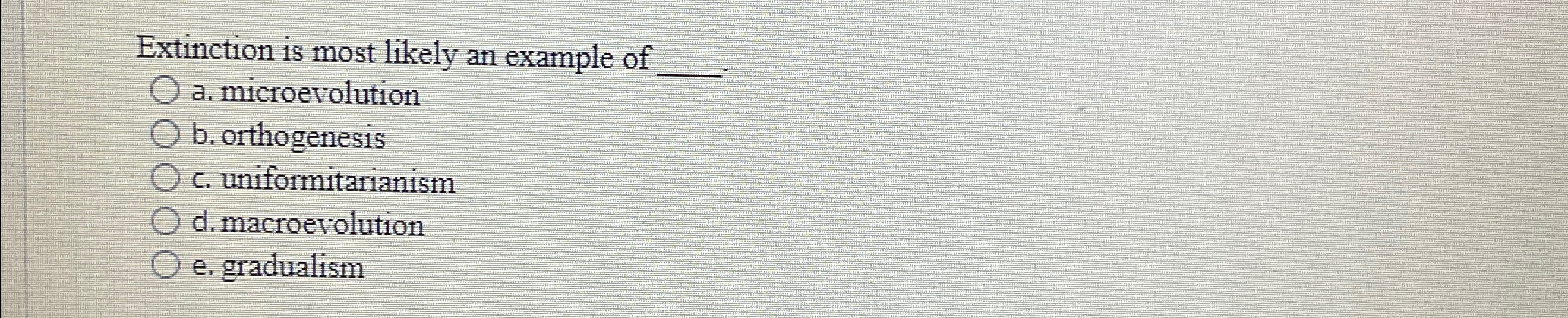 Solved Extinction is most likely an example ofa. | Chegg.com