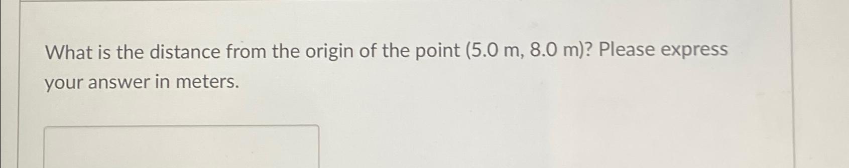 Solved What is the distance from the origin of the point | Chegg.com