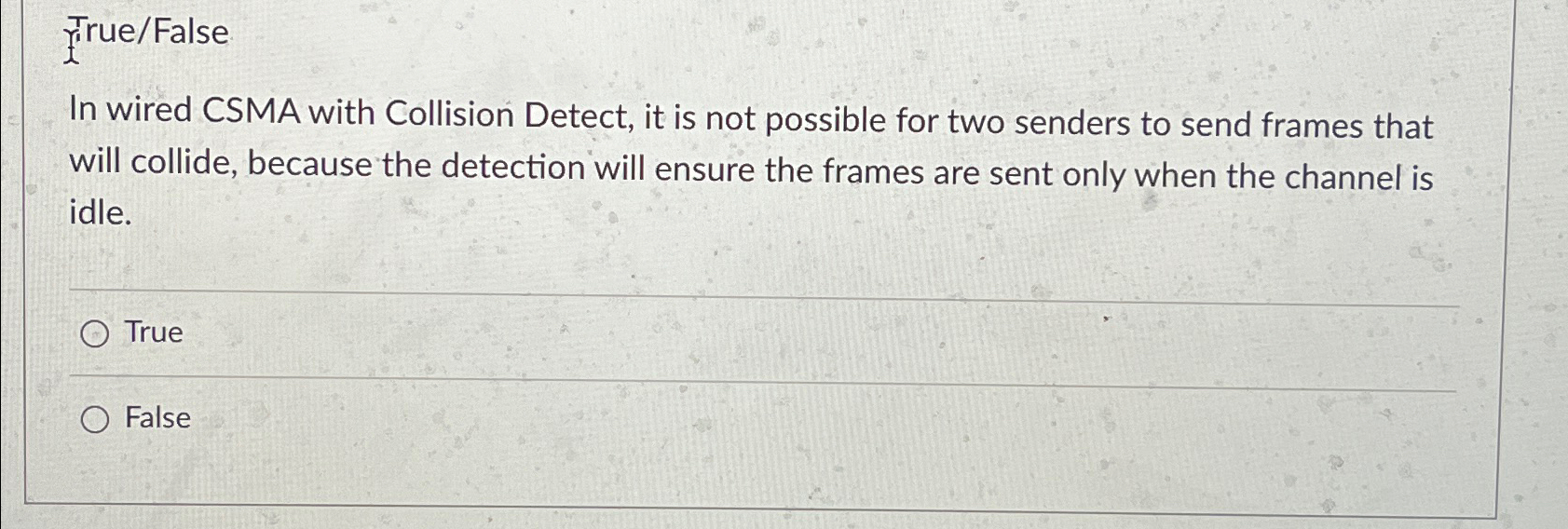 Solved True/FalseIn wired CSMA with Collision Detect, it is | Chegg.com