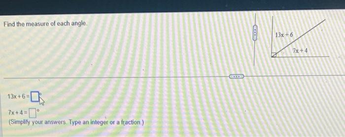 Solved Find the measure of each angle. 13x+6= 7x+4= | Chegg.com