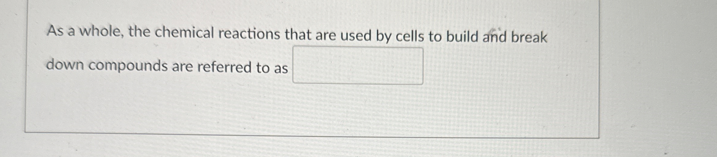 Solved As a whole, the chemical reactions that are used by | Chegg.com