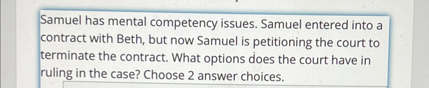 Solved Samuel has mental competency issues. Samuel entered | Chegg.com