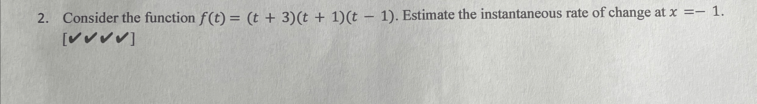 Solved Consider the function f(t)=(t+3)(t+1)(t-1). ﻿Estimate | Chegg.com
