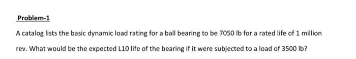 Solved Problem-1 A catalog lists the basic dynamic load | Chegg.com