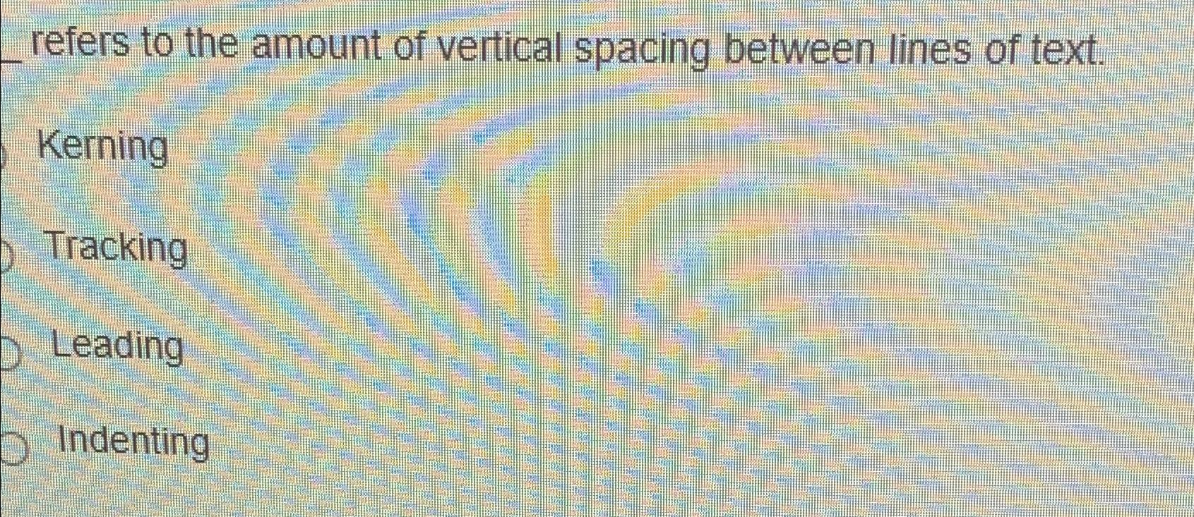 Solved refers to the amount of vertical spacing between | Chegg.com