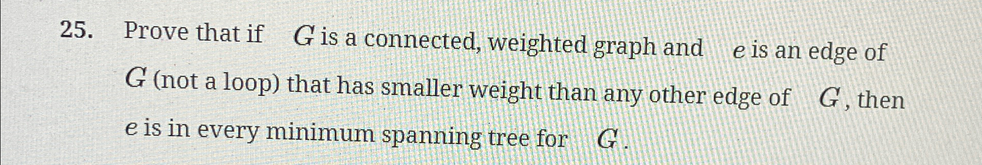Solved Prove that if G ﻿is a connected, weighted graph and e | Chegg.com