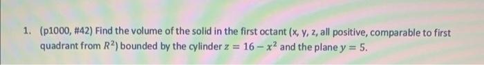 Solved 1. (p1000,#42) Find the volume of the solid in the | Chegg.com