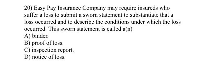 Solved 20) Easy Pay Insurance Company may require insureds | Chegg.com