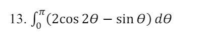 Solved Evaluate the definite integral∫0π(2cos2θ-sinθ)dθ | Chegg.com