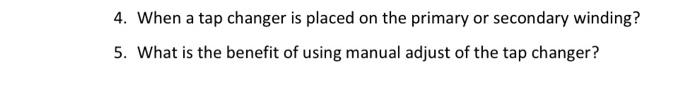 Solved 4. When a tap changer is placed on the primary or | Chegg.com