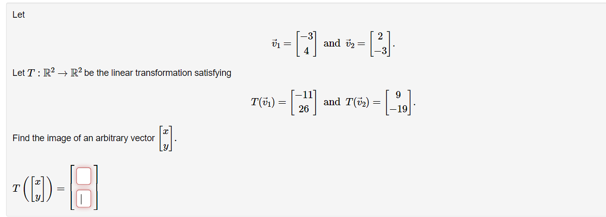 Solved Letvec(v)1=[-34] ﻿and vec(v)2=[2-3]Let T:R2→R2 ﻿be | Chegg.com