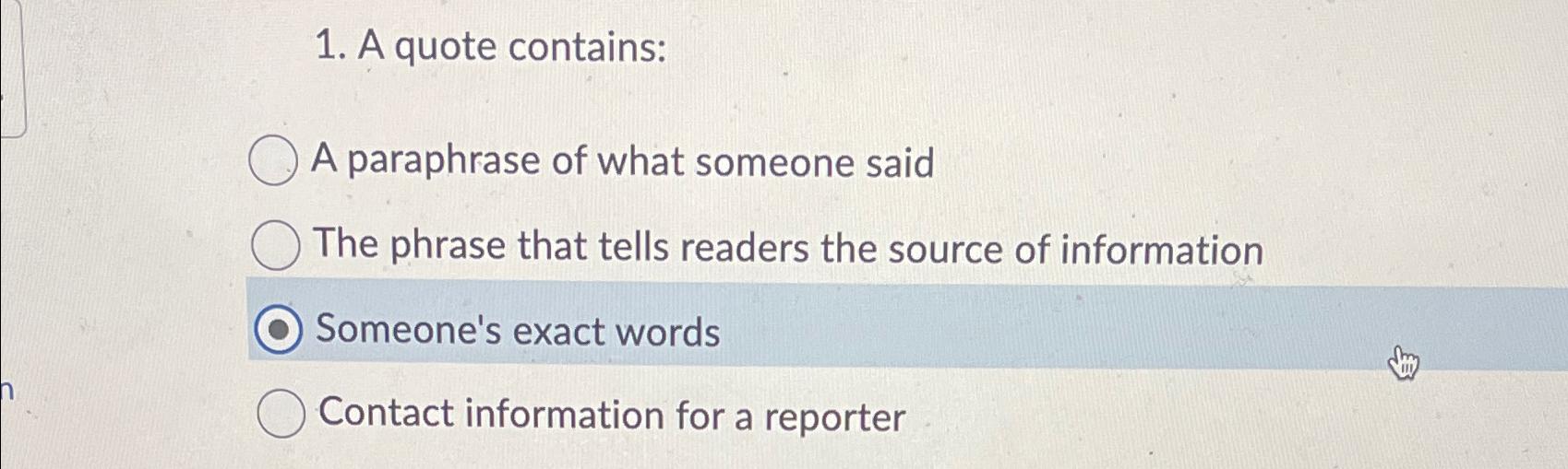 Solved A quote contains:A paraphrase of what someone saidThe | Chegg.com