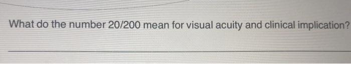 Solved What do the number 20/200 mean for visual acuity and | Chegg.com