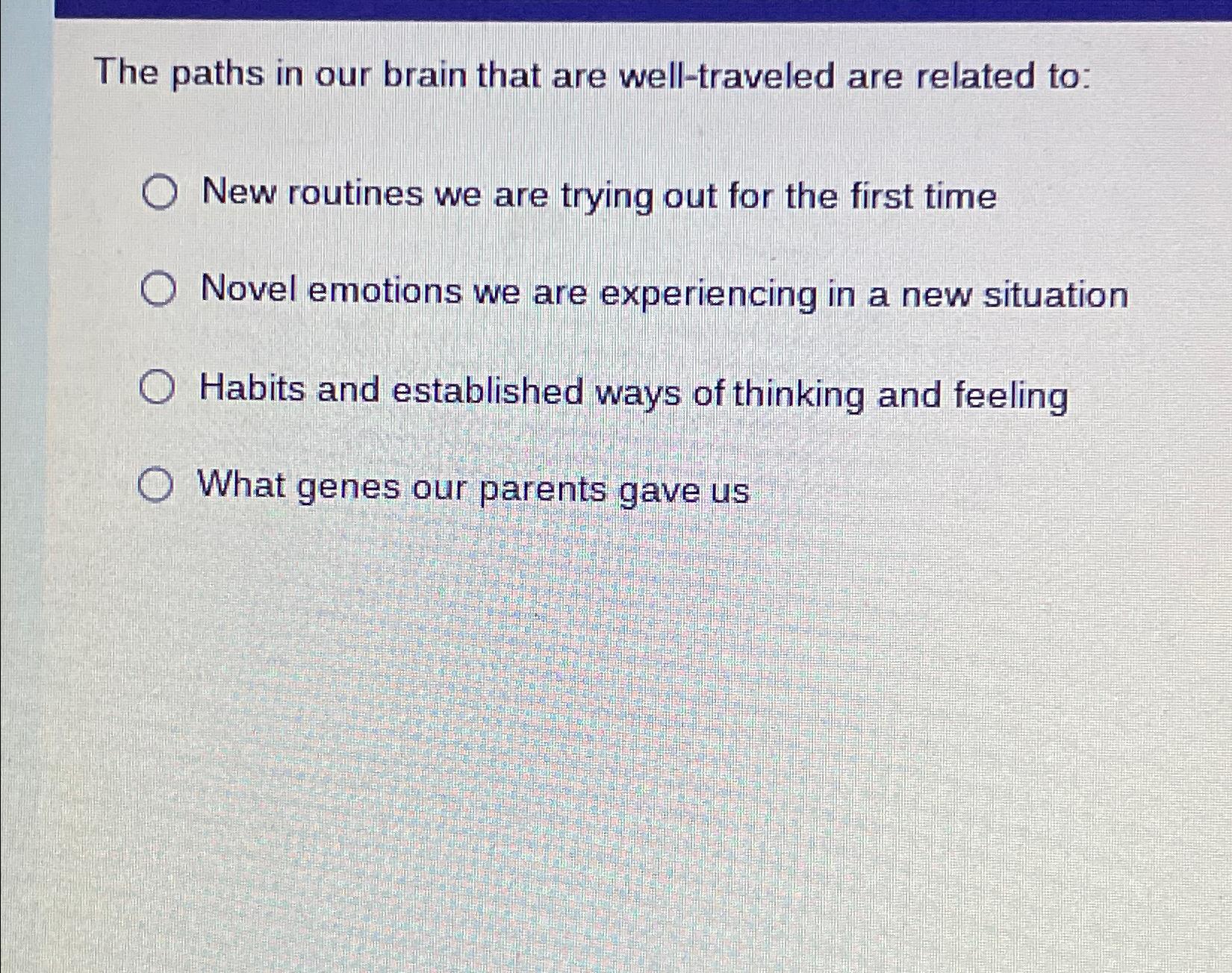 Solved The paths in our brain that are well-traveled are | Chegg.com