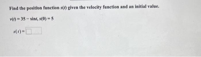 Solved Find the position function s(t) given the velocity | Chegg.com