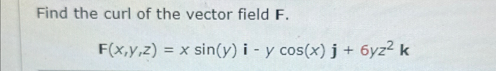 Solved Find the curl of the vector field | Chegg.com