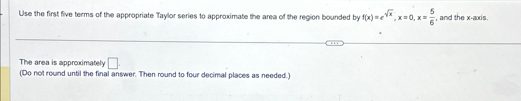 Solved Use the first five terms of the appropriate Taylor | Chegg.com