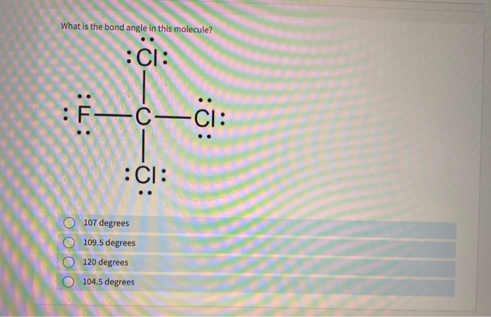 Solved What is the bond angle in this molecule? :C1: | Chegg.com