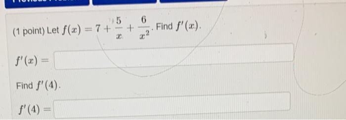Solved (1 point) Let f(x)=7+x5+x26 f′(x)= Find f′(4) f′(4)= | Chegg.com