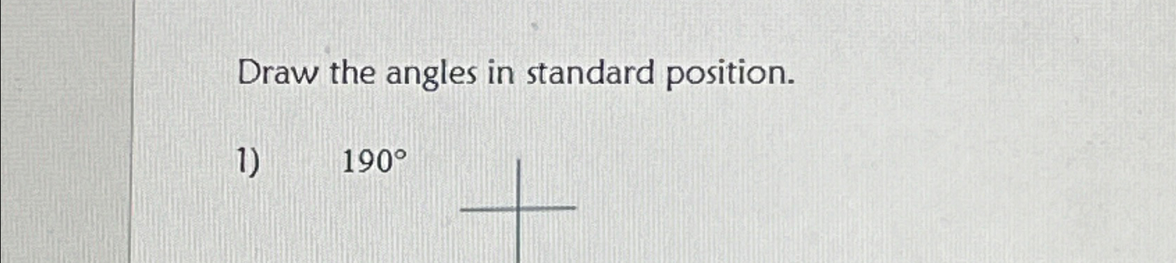 Solved Draw the angles in standard position.190° | Chegg.com