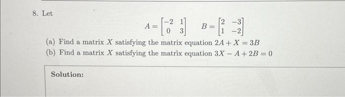 Solved A=[−2013]B=[21−3−2] (a) Find a matrix X satisfying | Chegg.com