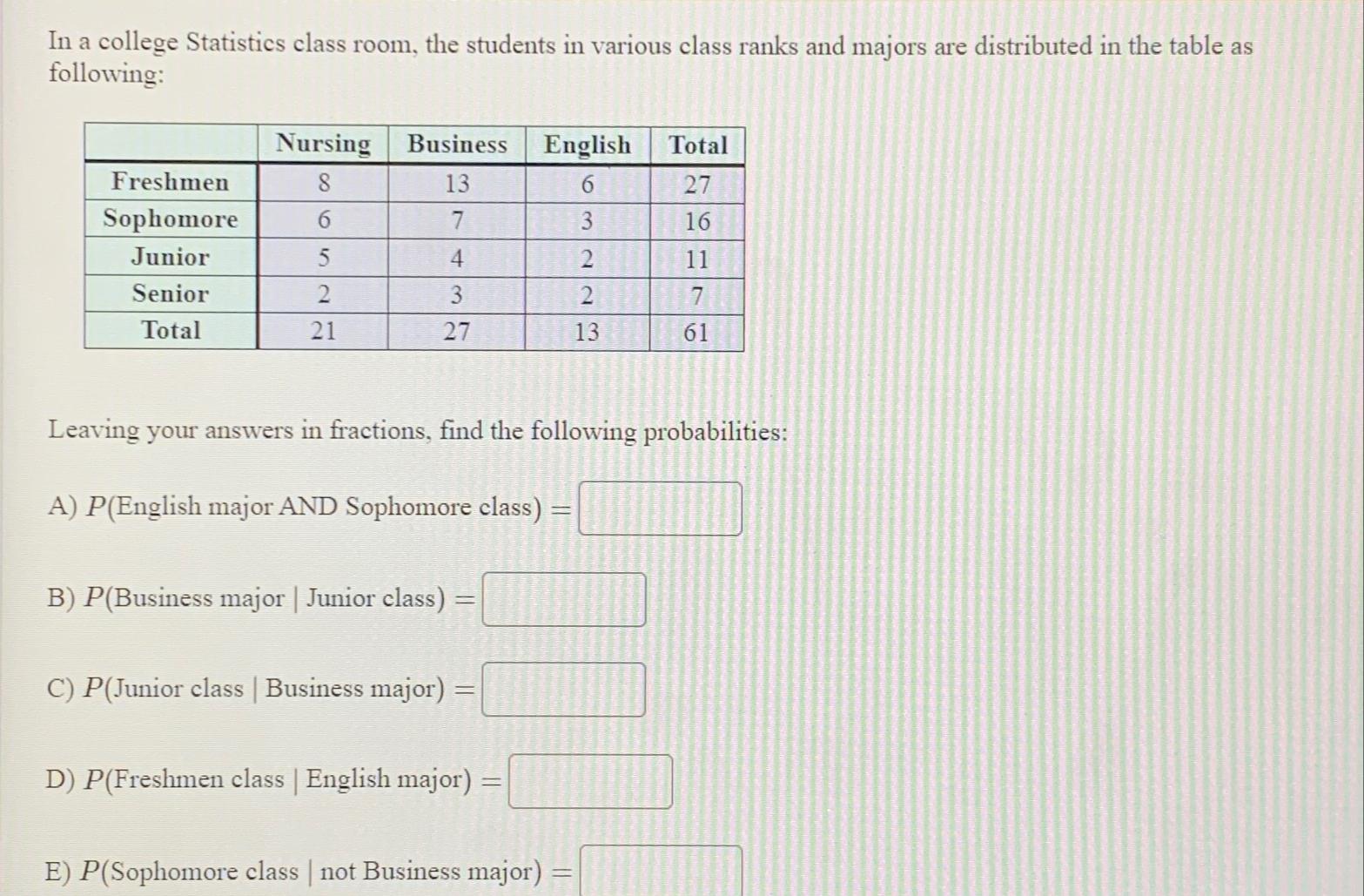 Solved In a college Statistics class room, the students in | Chegg.com Solved In a college Statistics class room, the students in | Chegg.com