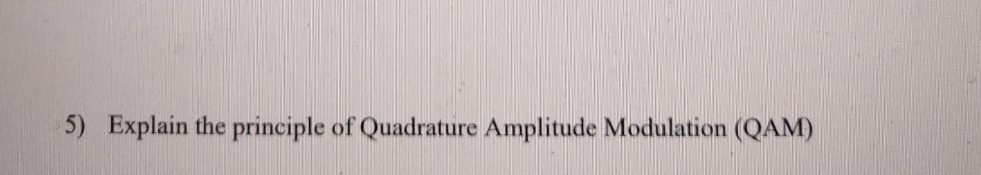 Solved Explain the principle of Quadrature Amplitude | Chegg.com