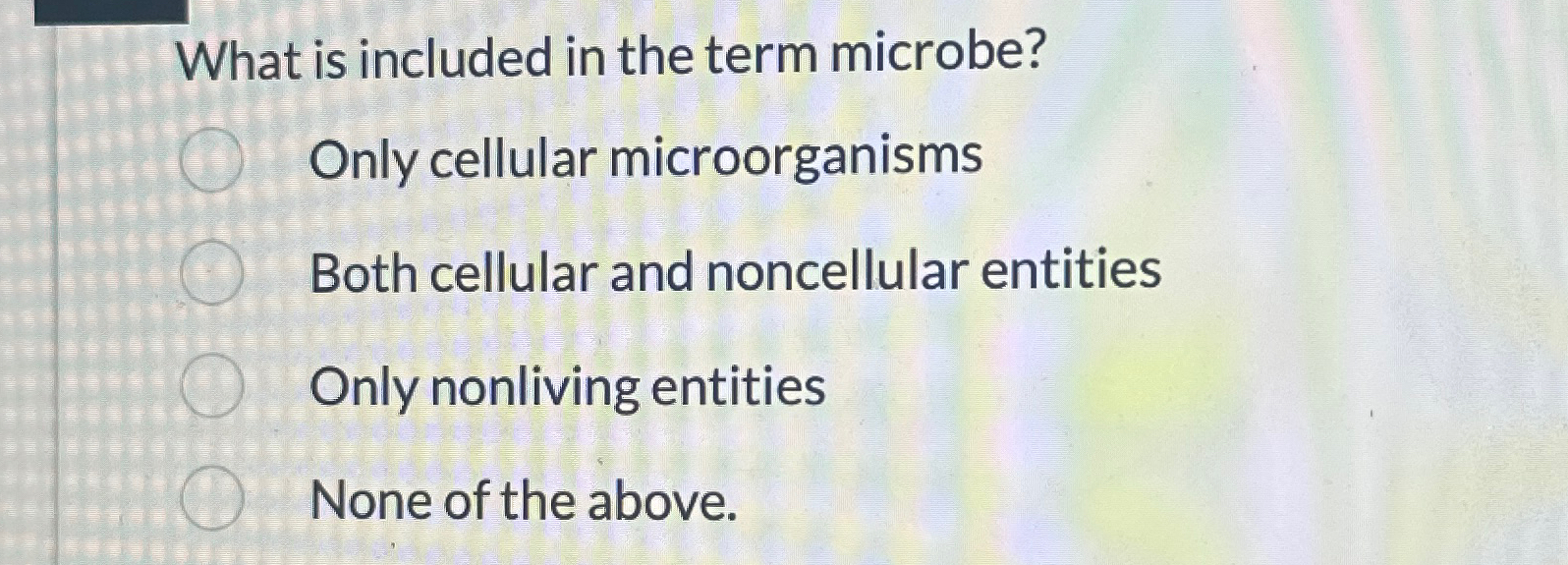 Solved What is included in the term microbe?Only cellular | Chegg.com