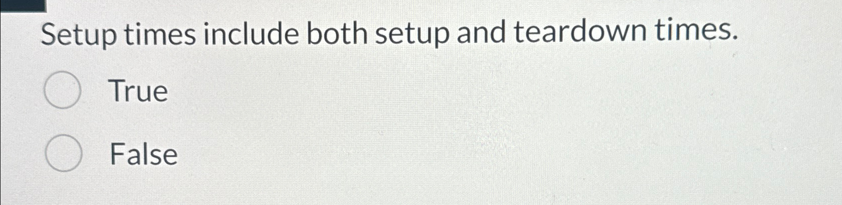 Solved Setup times include both setup and teardown | Chegg.com