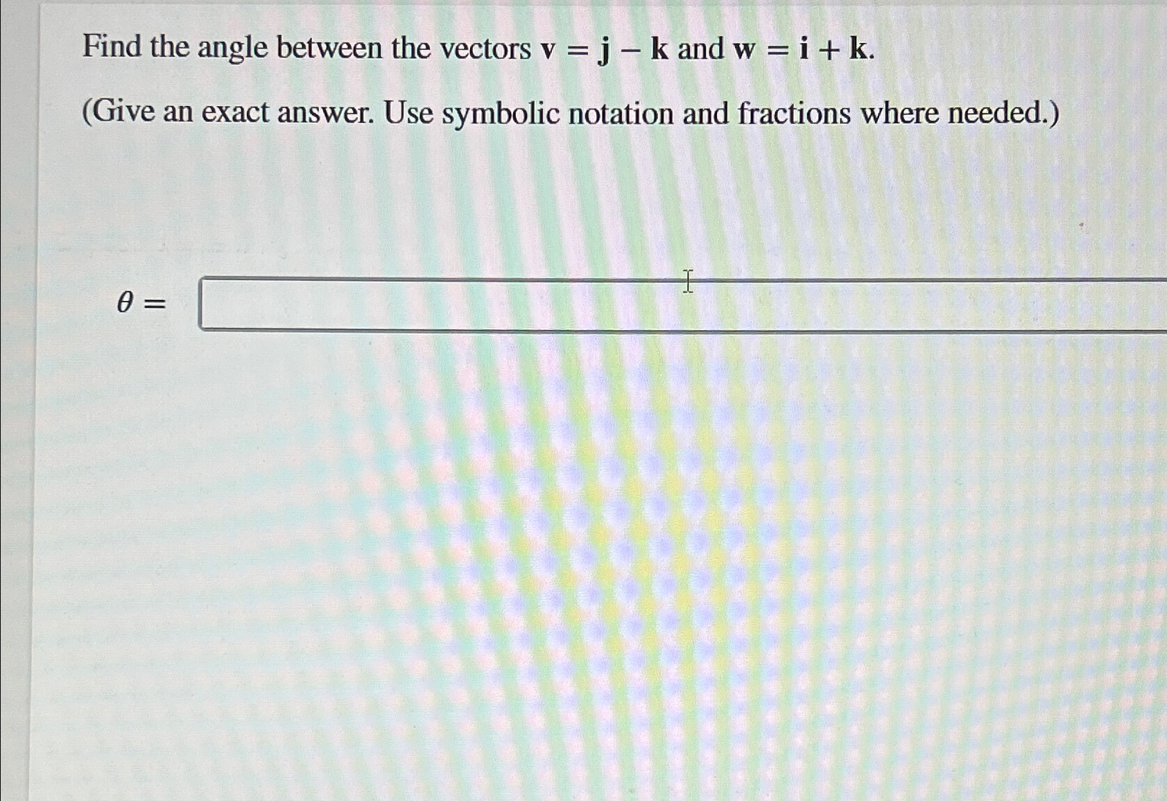 Solved Find the angle between the vectors v=j-k ﻿and | Chegg.com