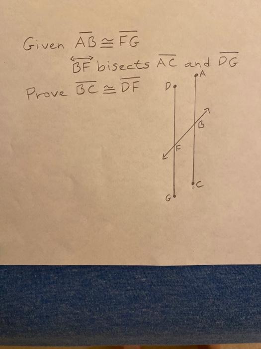 Solved Given AB 7 FG BF bisects AC and DG Prove 3C ~ DE PA | Chegg.com