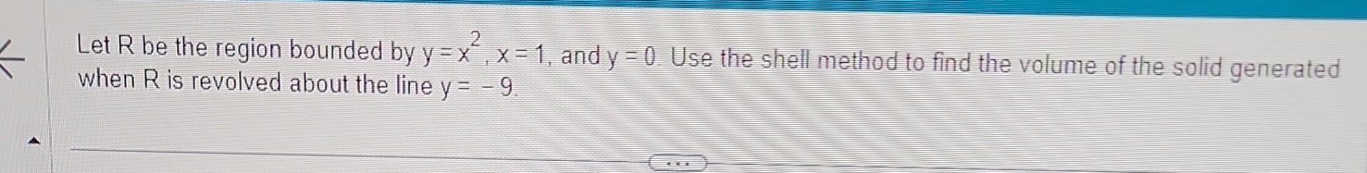 Solved Let R be the region bounded by y=x2,x=1, and y=0. Use | Chegg.com