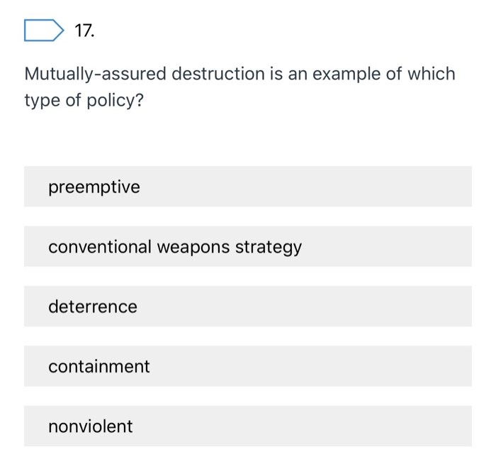 Solved D 17. Mutually-assured destruction is an example of | Chegg.com