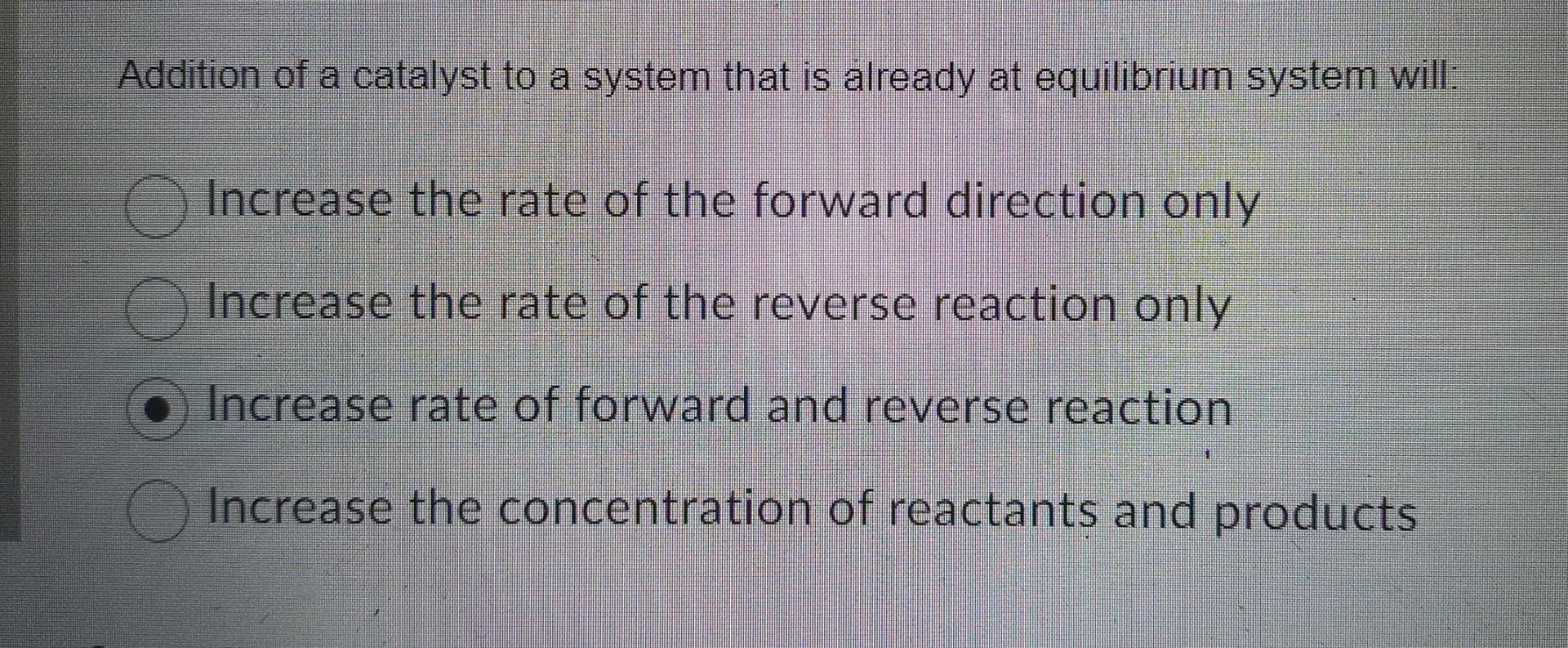 Solved Addition of a catalyst to a system that is already at | Chegg.com