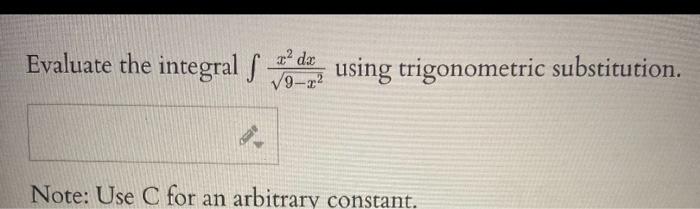 Solved Evaluate the integral ∫9−x2x2dx using trigonometric | Chegg.com