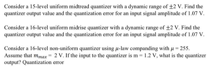 Solved Consider a 15-level uniform midtread quantizer with a | Chegg.com