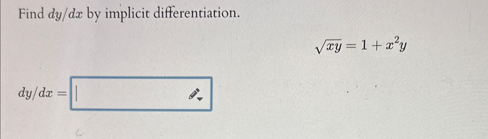 Solved Find dydx ﻿by implicit differentiation.xy2=1+x2ydydx= | Chegg.com