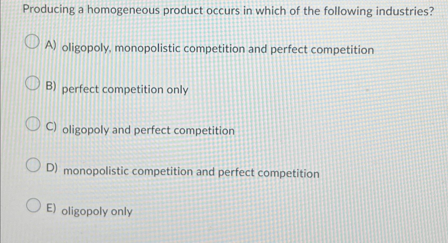 Solved Producing a homogeneous product occurs in which of | Chegg.com