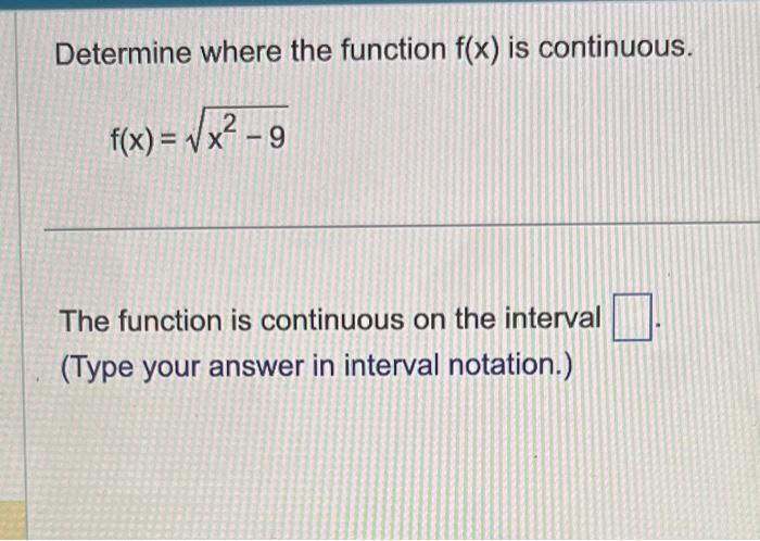 Solved Determine where the function f(x) is continuous. | Chegg.com