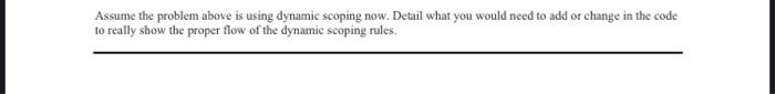 Solved Assume The Problem Above Is Using Dynamic Scoping 