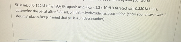 Solved 50.0 mL of 0.122M HC3H5O2 (Propanic acid) (ka = 1.3 x | Chegg.com