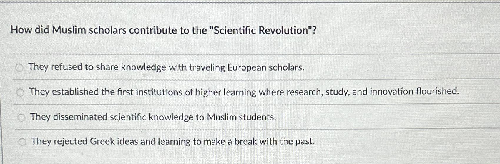 Solved How did Muslim scholars contribute to the "Scientific | Chegg.com