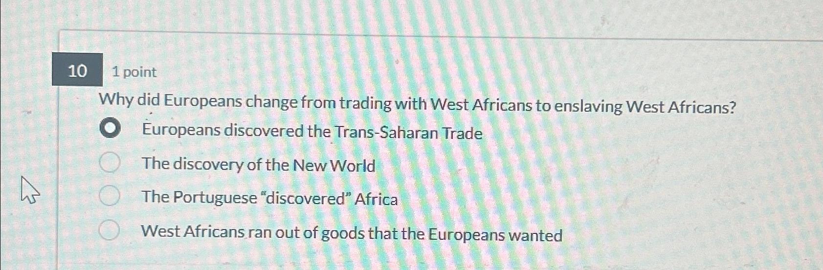 Solved 1 ﻿pointWhy did Europeans change from trading with | Chegg.com